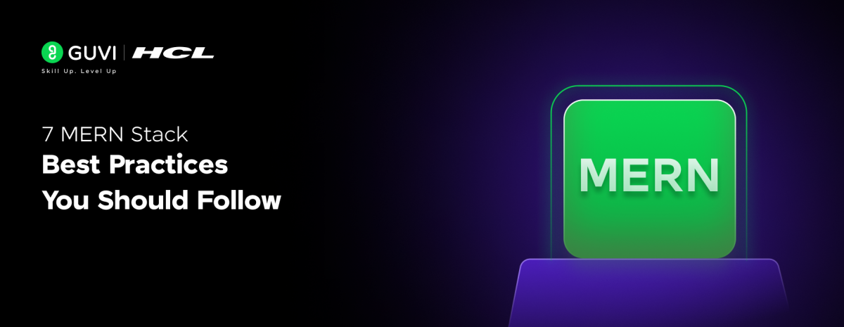 7 MERN Stack Best Practices You Should Follow - GUVI Blogs